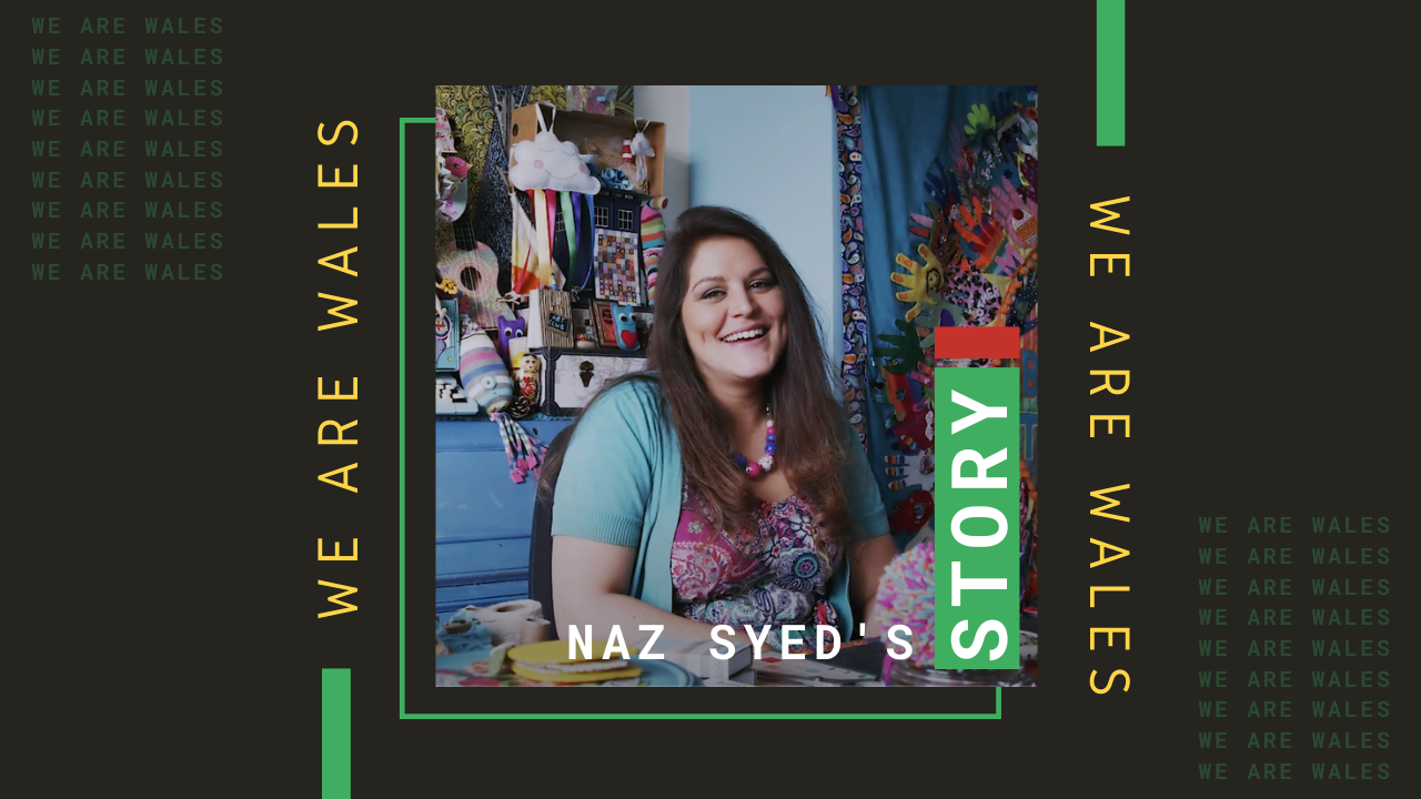 Naz Syed's Story - We Are Wales